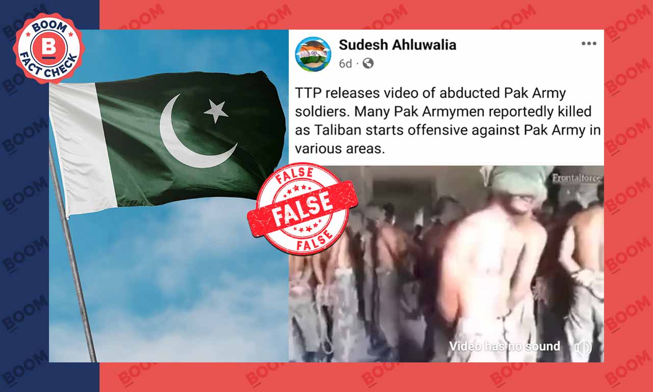 No, This Is Not A Video Of Pak Soldiers Abducted By TTP Terrorists